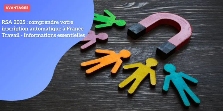 RSA 2025 : comprendre votre inscription automatique à France Travail ...
